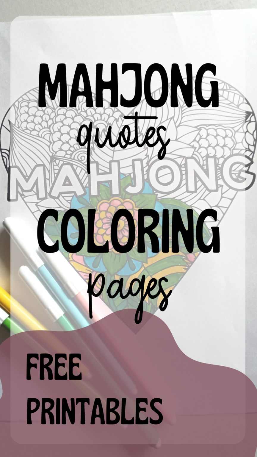 Mahjong coloring fun! Free printable coloring pages with sayings for ...